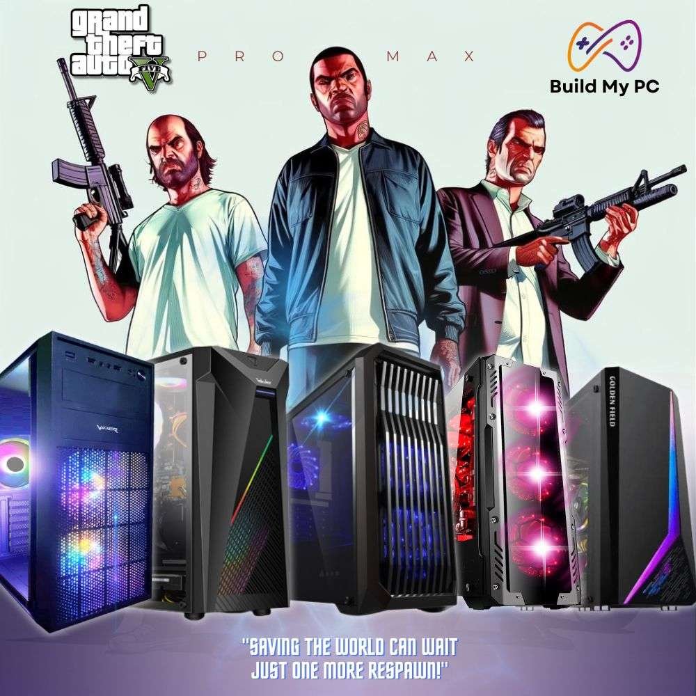 GTA V Gaming PC Pro Max - Build My Gaming PC.Buy The Best
