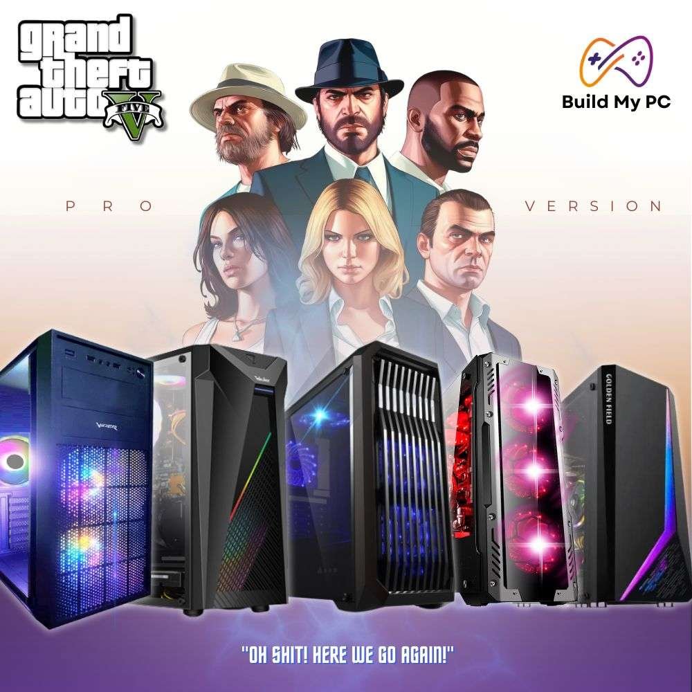 GTA V Gaming PC Pro Version - Build My Gaming PC.Buy The Best